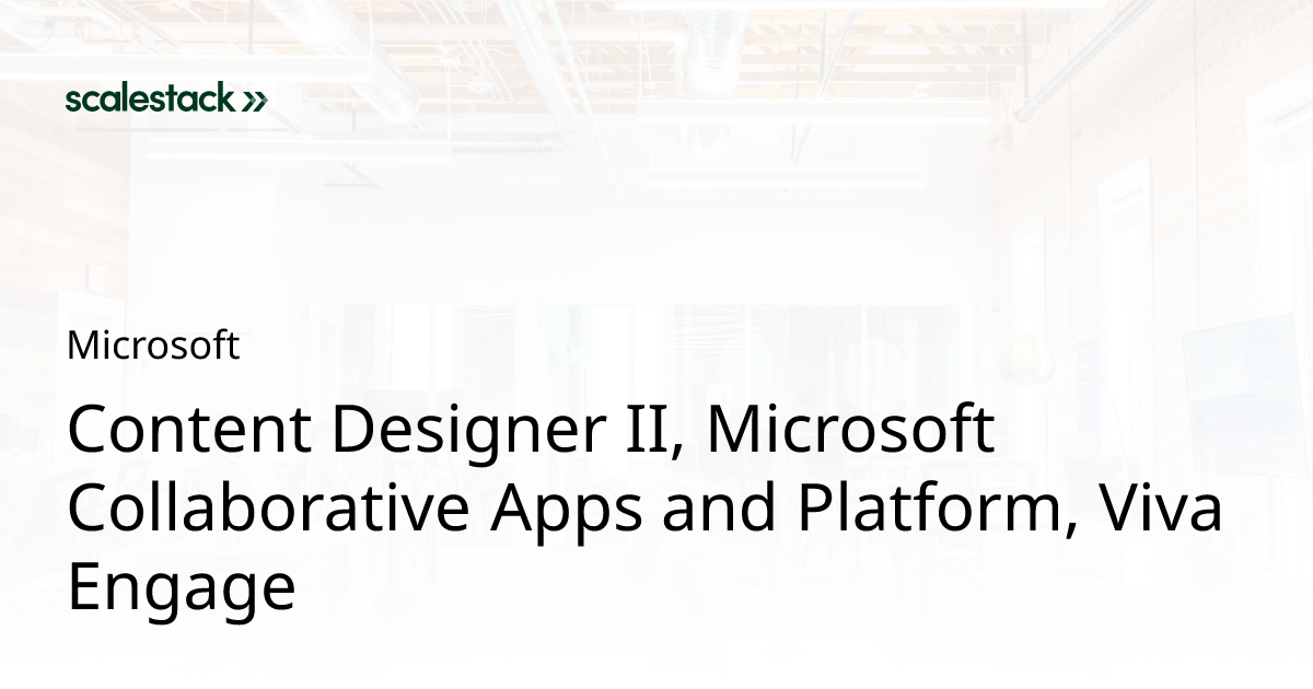 Content Designer II, Microsoft Collaborative Apps and Platform, Viva ...